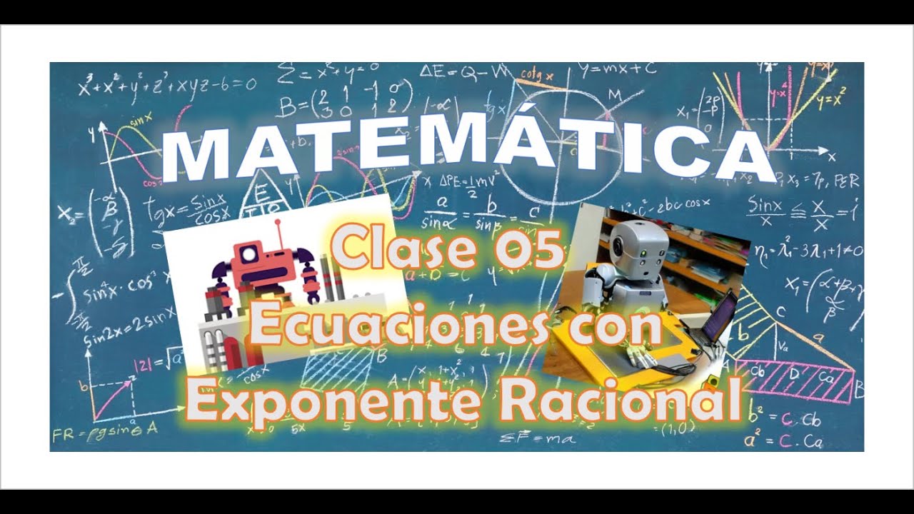 Matemática Clase 05 Ecuaciones con Exponente Racional - YouTube