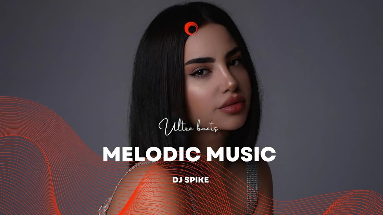 DJ Spike - Ultra Beats Melodic Mix (Officiali Music) Deep House 2024 ...
