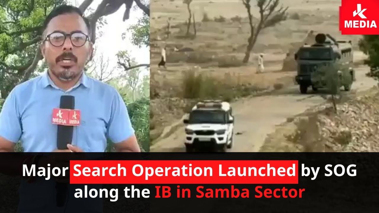 Major Search Operation Launched by SOG along the IB in Samba Sector ...