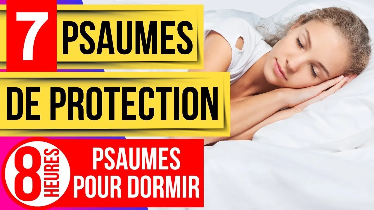 Psaumes pour dormir: 7 Psaumes de protection (Psaume 121, 91, 61, 7, 54 ...
