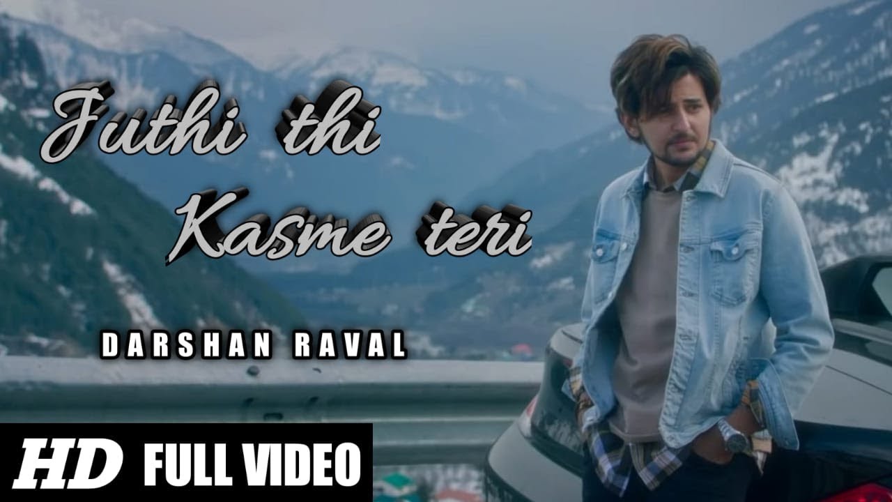 Juthi Thi Kasme Teri (Full Video Song) - Darshan Raval | Official Video ...