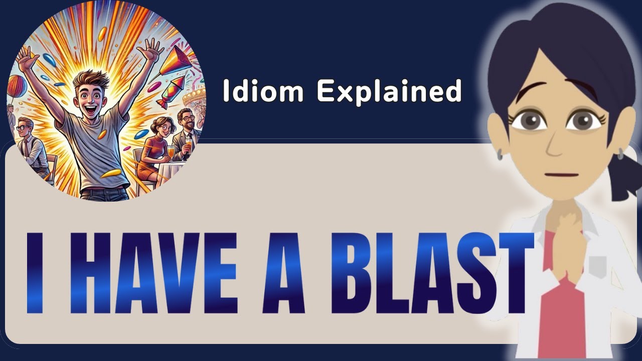 'I Have A Blast' Explained in Detail | English Idiom Lesson - YouTube