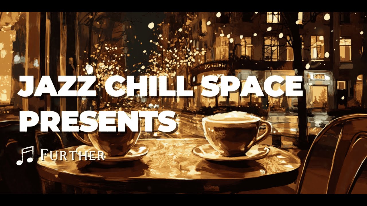 JAZZ CHILL SPACE BGM Channel - Further (Official Music Video) - YouTube