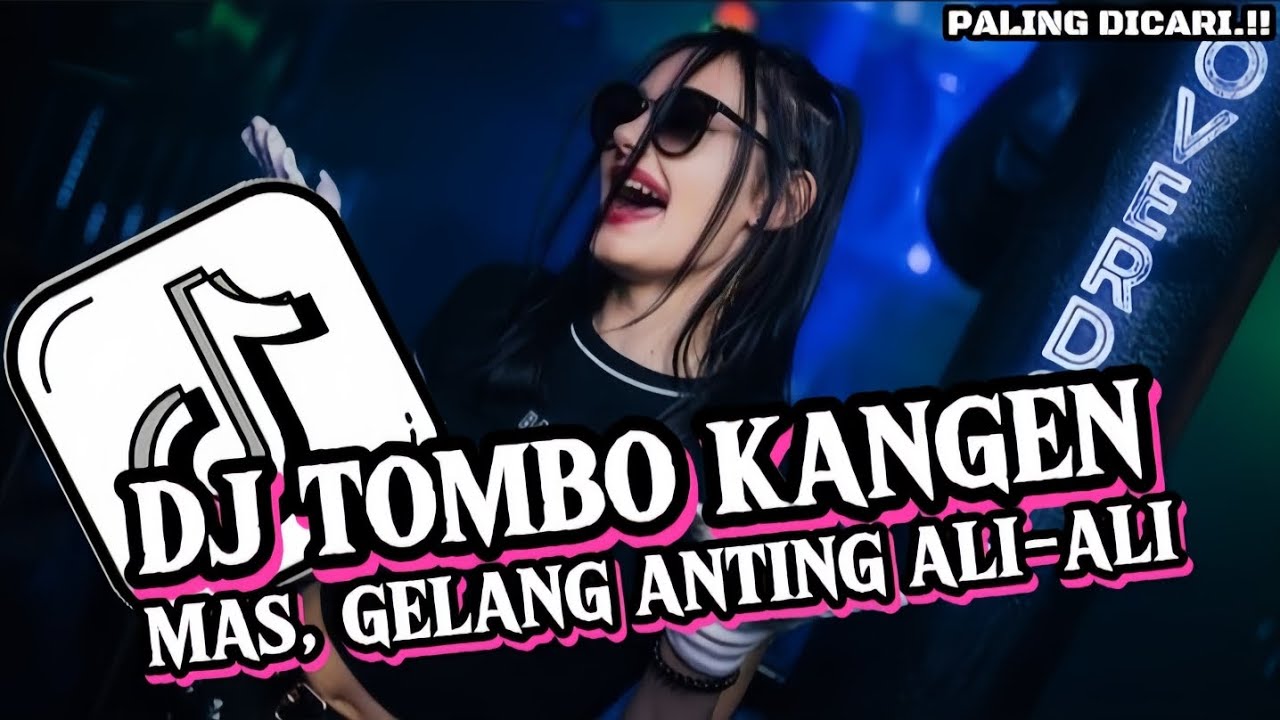 DJ TOMBO KANGEN SLOW BASS REMIX VIRAL TIKTOK - MAS GELANG ANTING ALI ...