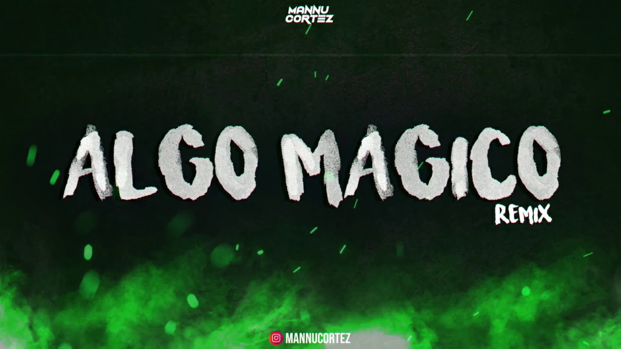 🔮 ALGO MAGICO (FIESTERO REMIX) - RAUW ALEJANDRO DJ MANNU CORTEZ 🔮 - YouTube