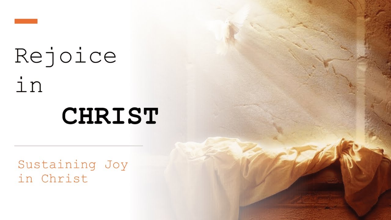 Rejoice in Christ - Part 5 - Sustaining Joy in Christ - YouTube