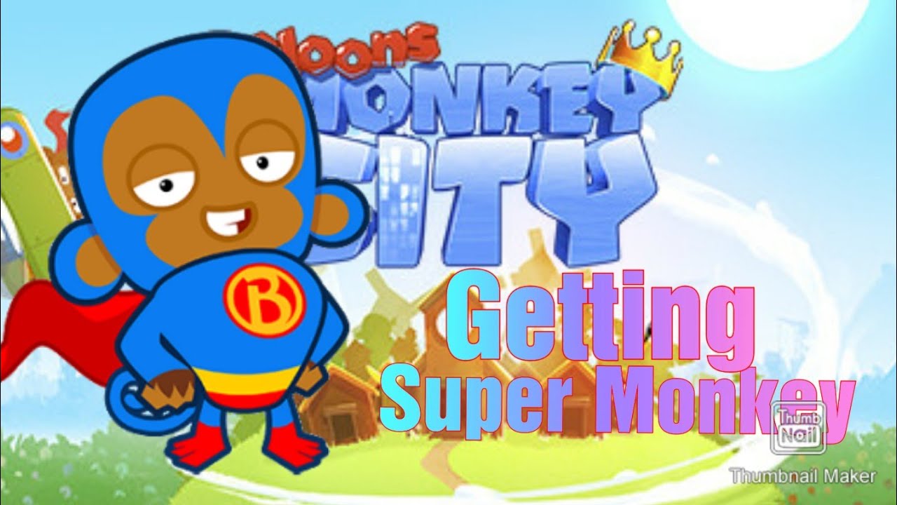 Getting Super Monkey in Bloon Monkey City - YouTube