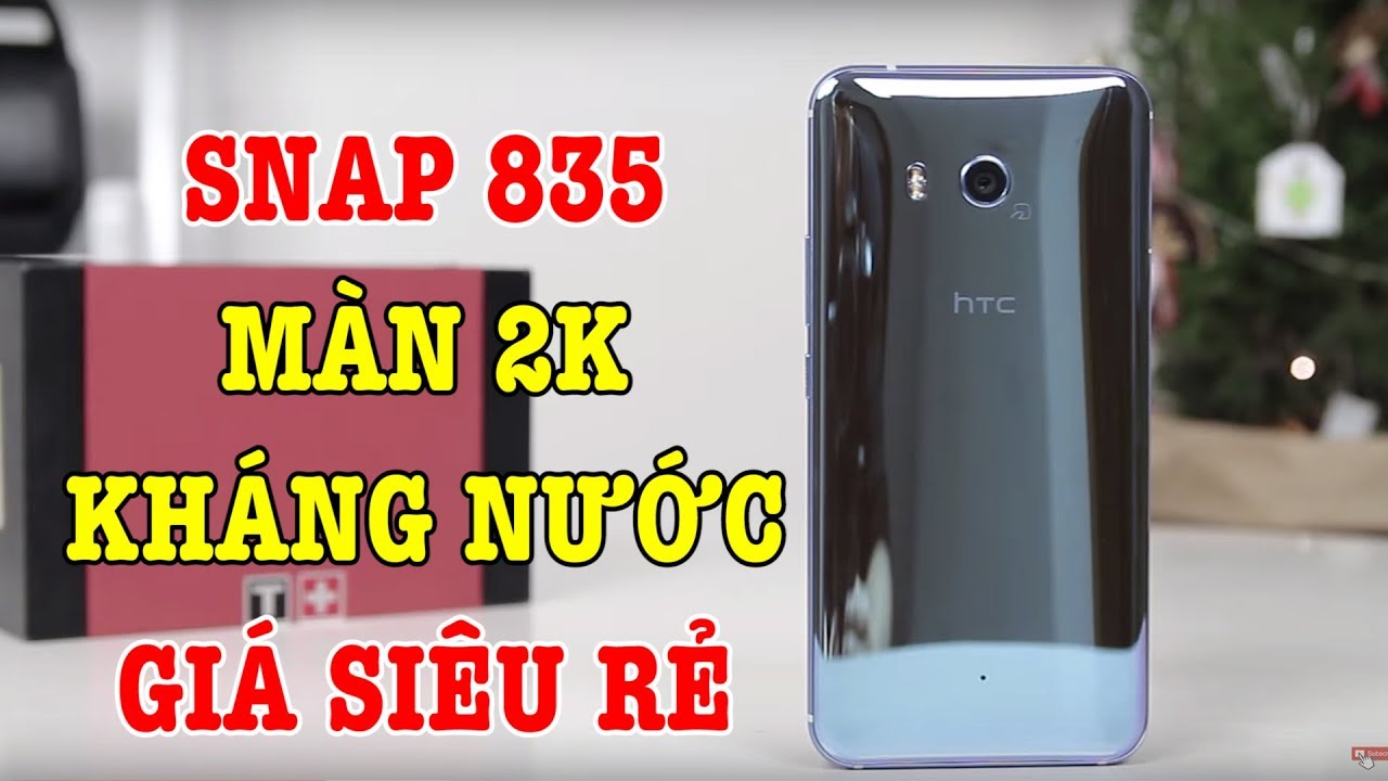 HTC U11 Chip 835 GIÁ RẺ KHÔNG TƯỞNG bây giờ mới đáng mua nè - YouTube