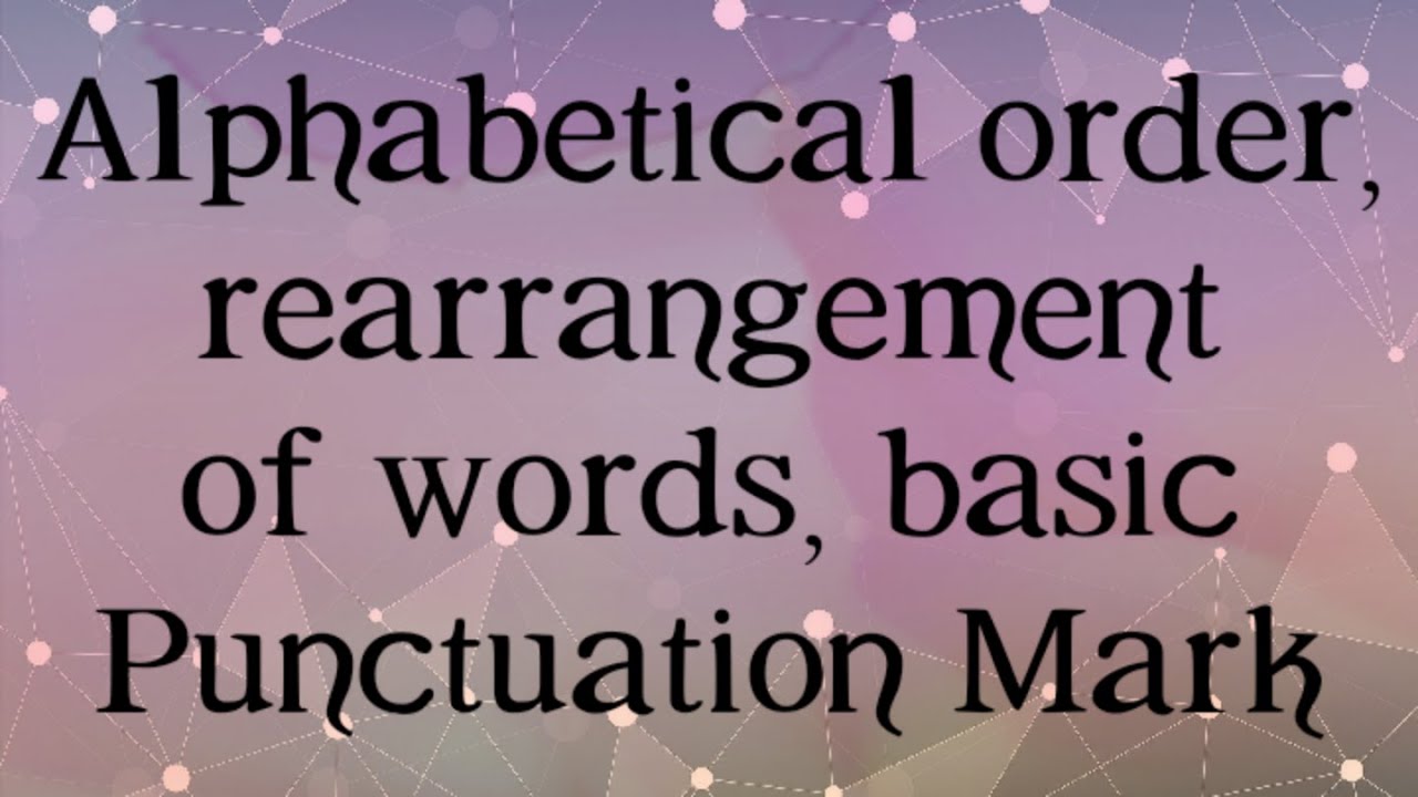 Learn to arrange in alphabetical order, basic Punctuation Mark - YouTube