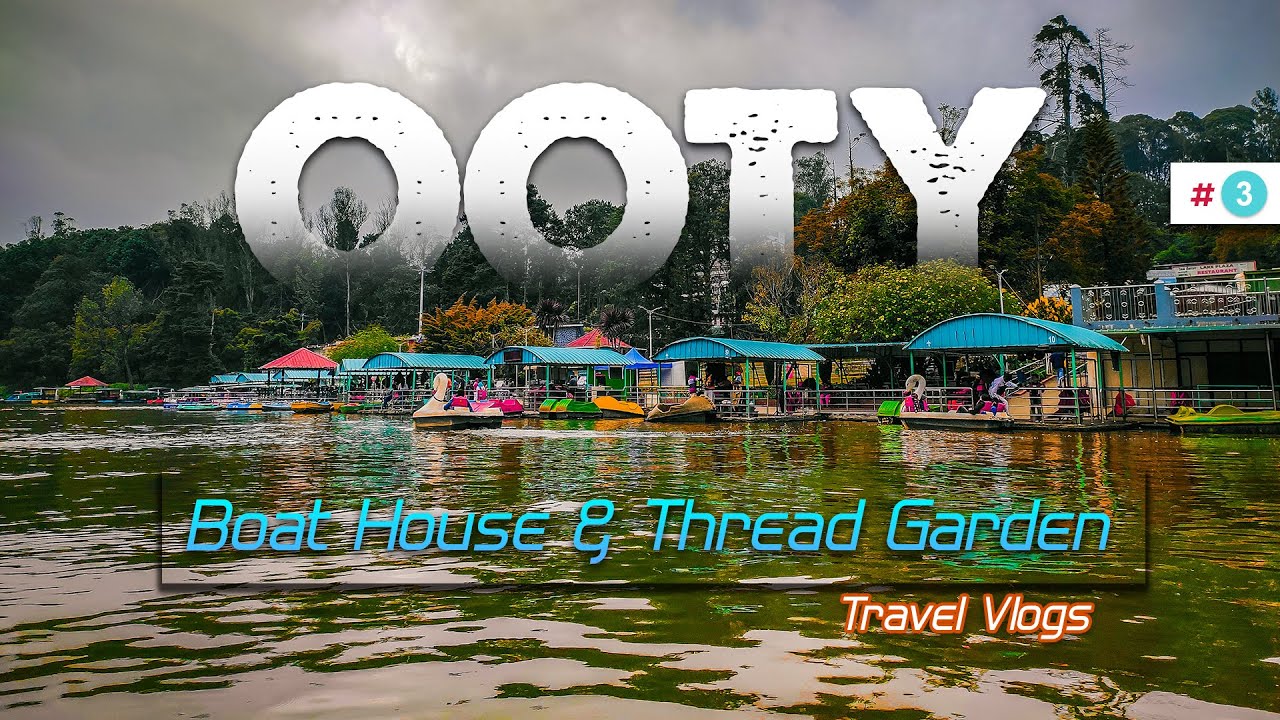 OOTY Lake - Boat ride in Ooty || Thread Garden ooty | Best Tourist ...