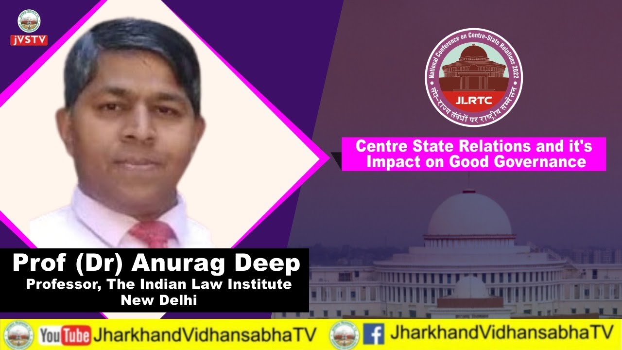Centre State Relations and it's Impact on Good Governance | Prof (Dr) Anurag Deep | - YouTube