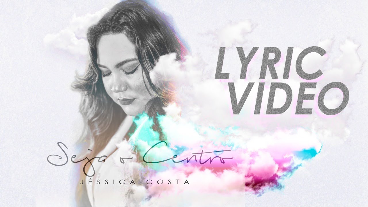 JÉSSICA COSTA I LYRIC I SEJA O CENTRO - YouTube