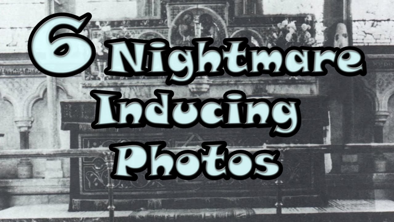 6 Nightmare Inducing Photos - GloomyHouse - YouTube