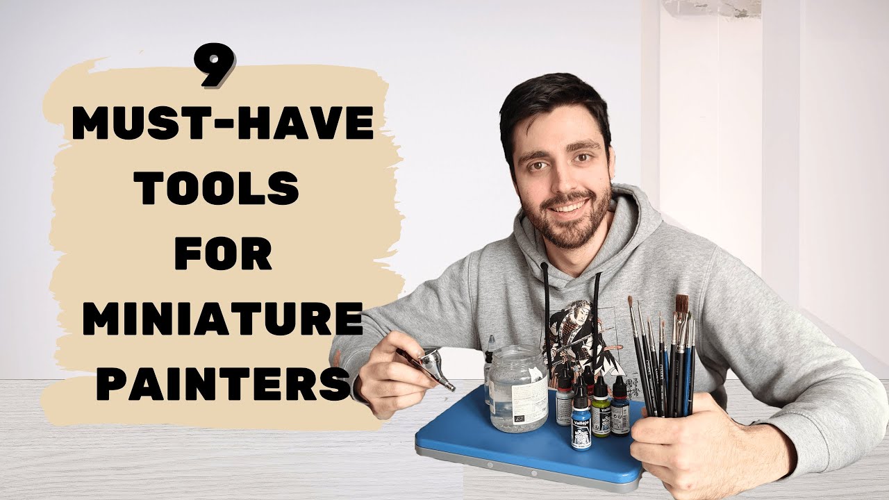 9 MUST-HAVE tools for miniature painters - YouTube