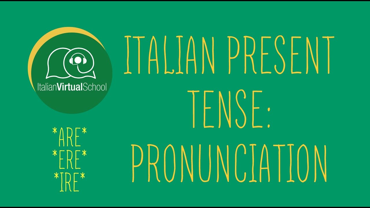 9. B. Italian Course: Italian Present Tense PRONUNCIATION - Italian ...