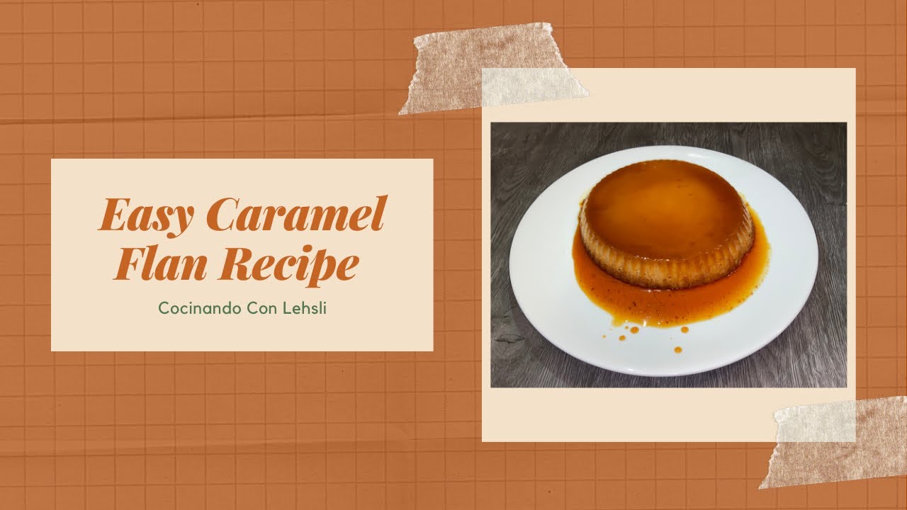 Easy Carmel Flan Recipe/ Flan de caramelo - YouTube