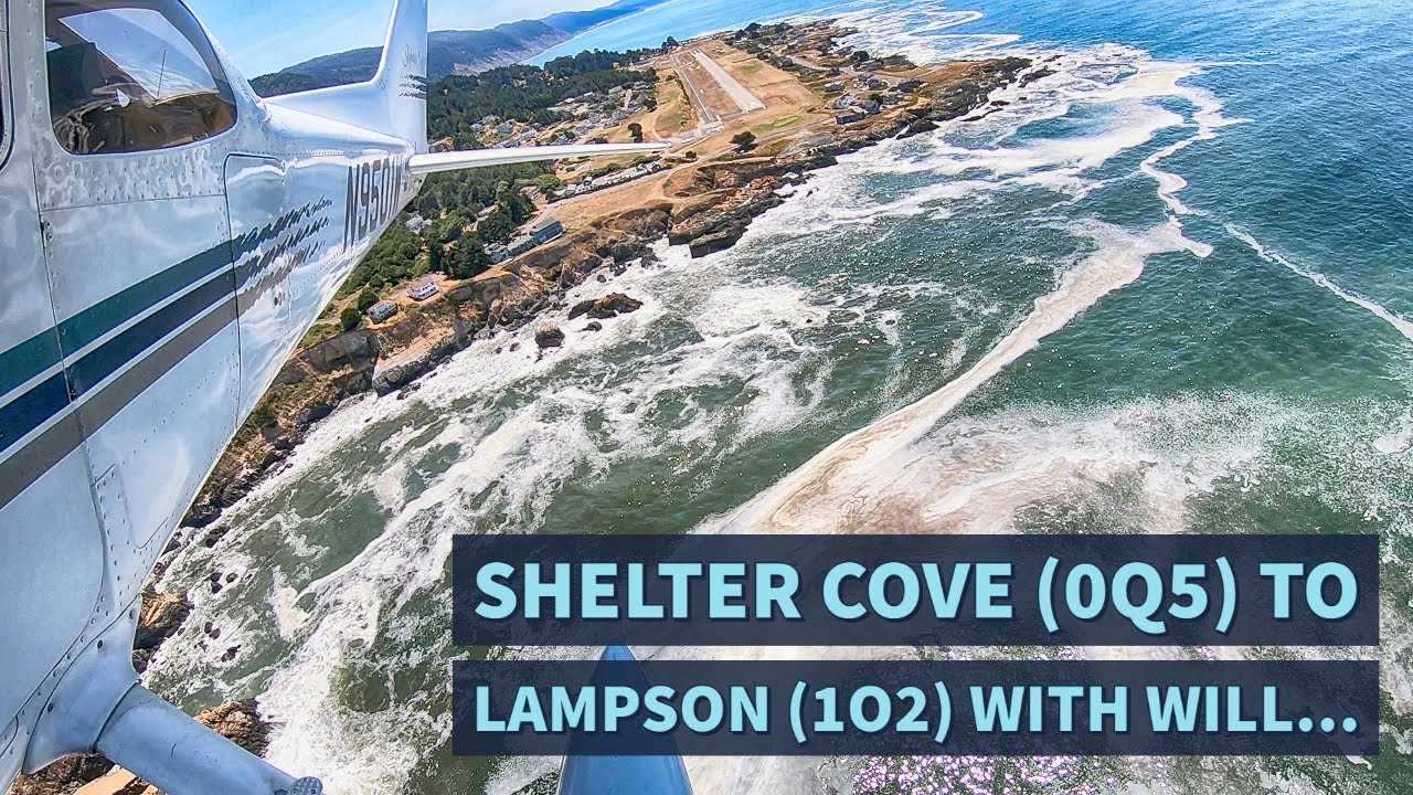 Will and I fly from Shelter Cove (0Q5) to Lampson Field (1O2)... - YouTube