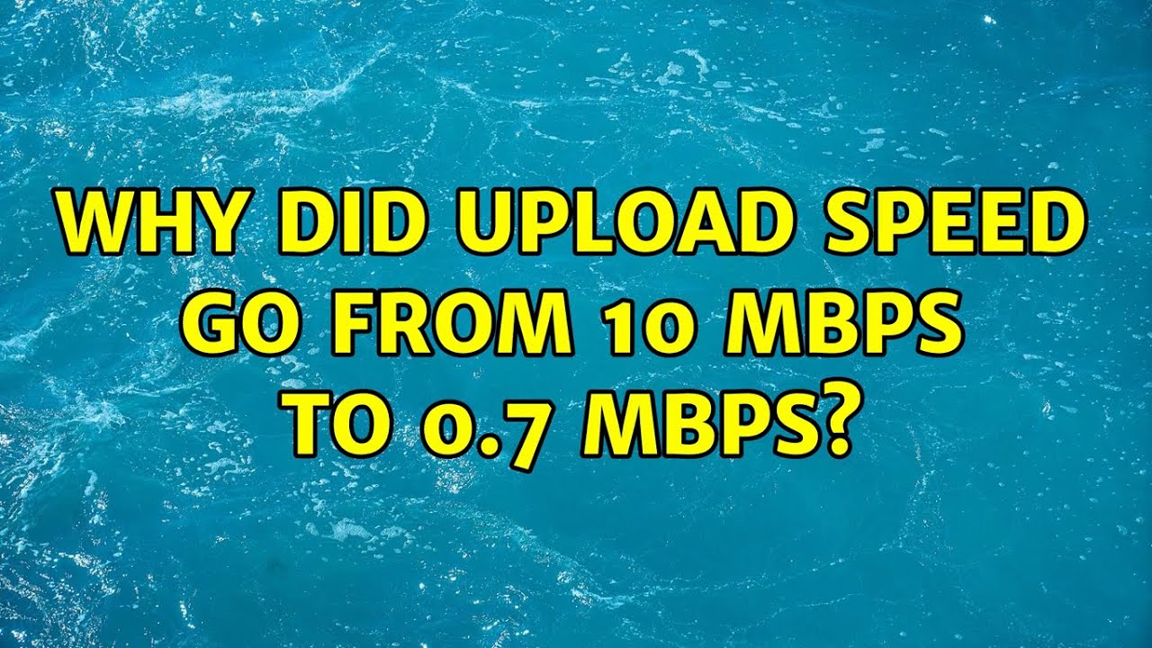 Why did upload speed go from 10 Mbps to 0.7 Mbps? - YouTube