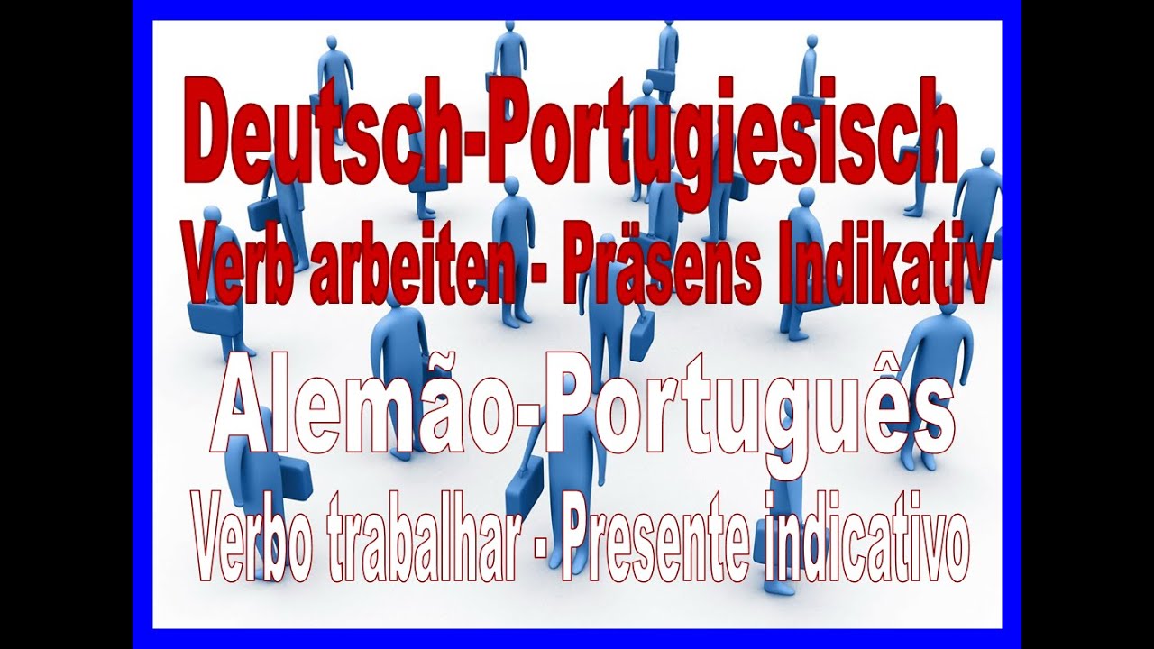 verb arbeiten -Deutsch-Portugiesisch//verbo trabalhar -alemão-português ...