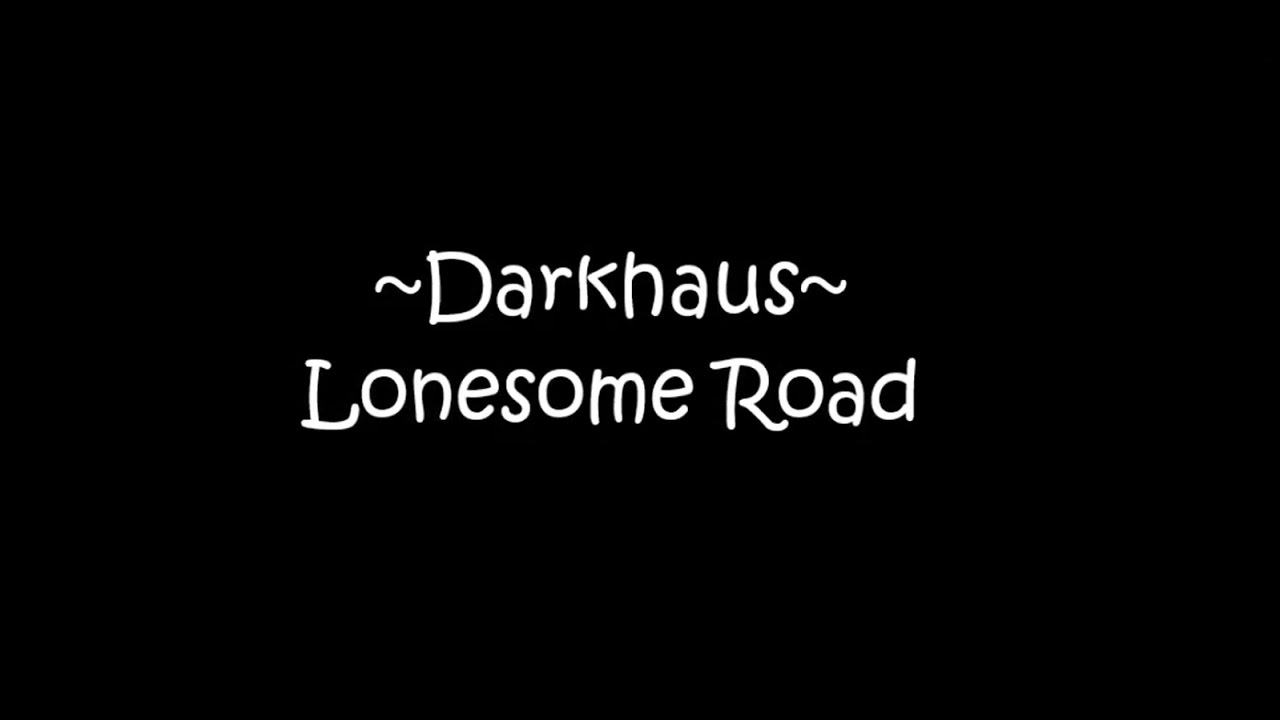 Darkhaus - Lonesome Road + Lyrics - YouTube Music