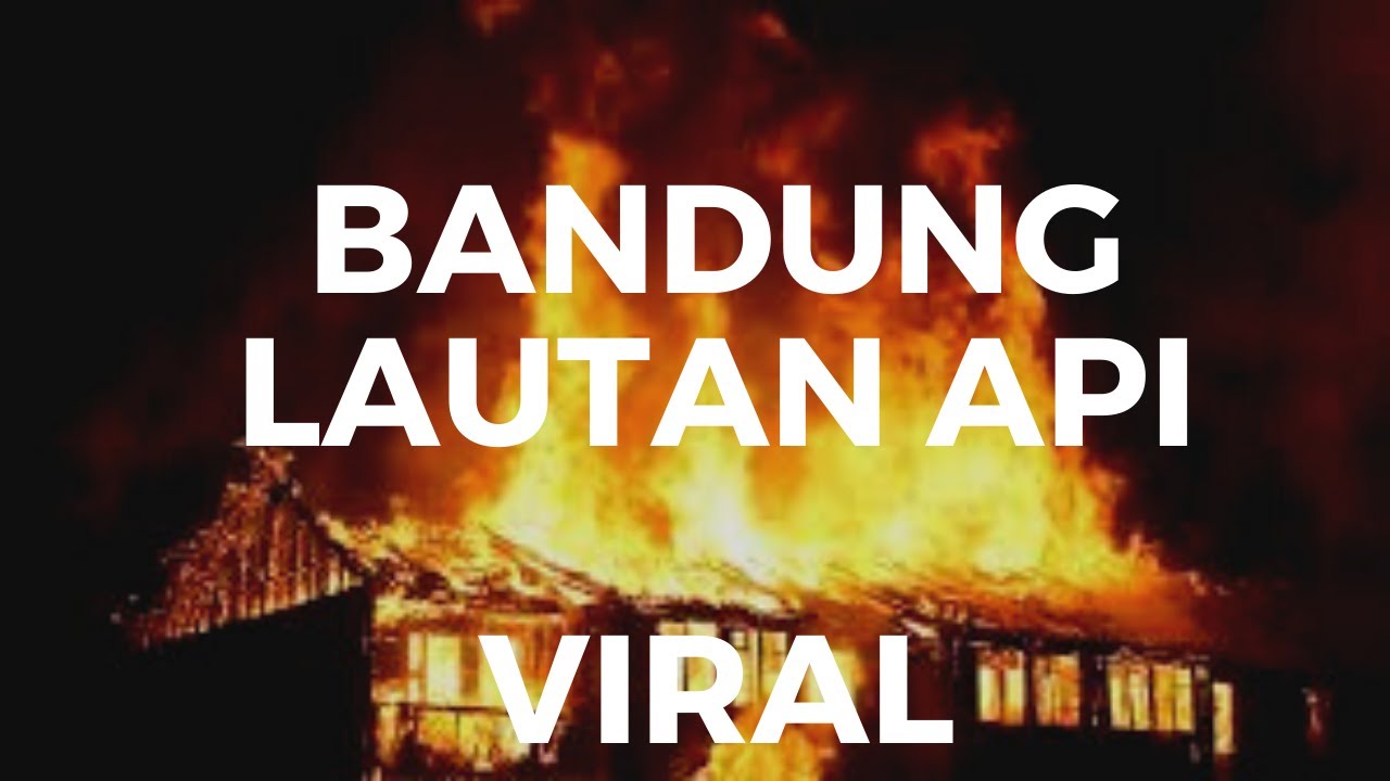 BANDUNG LAUTAN API - YouTube