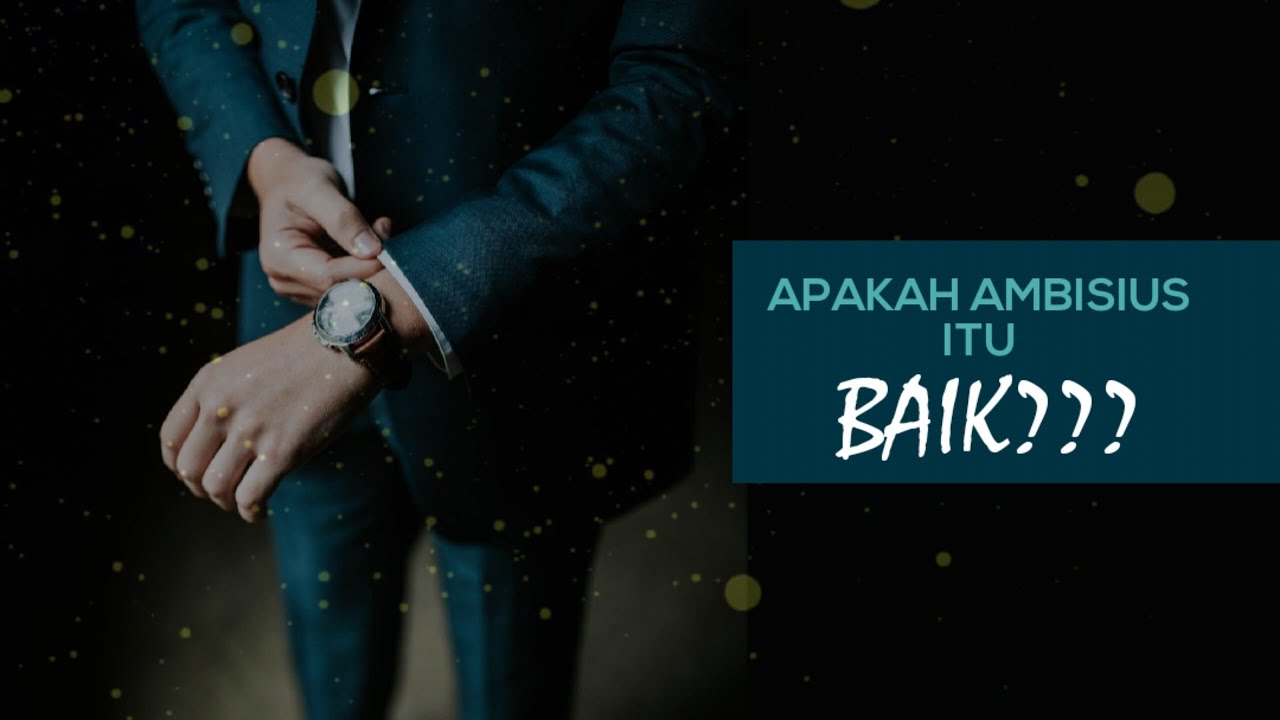 AMBISIUS DALAM BELAJAR ? AMBISIUS BAIK ATAU BURUK | EDUKASI PSIKOLOGI ...
