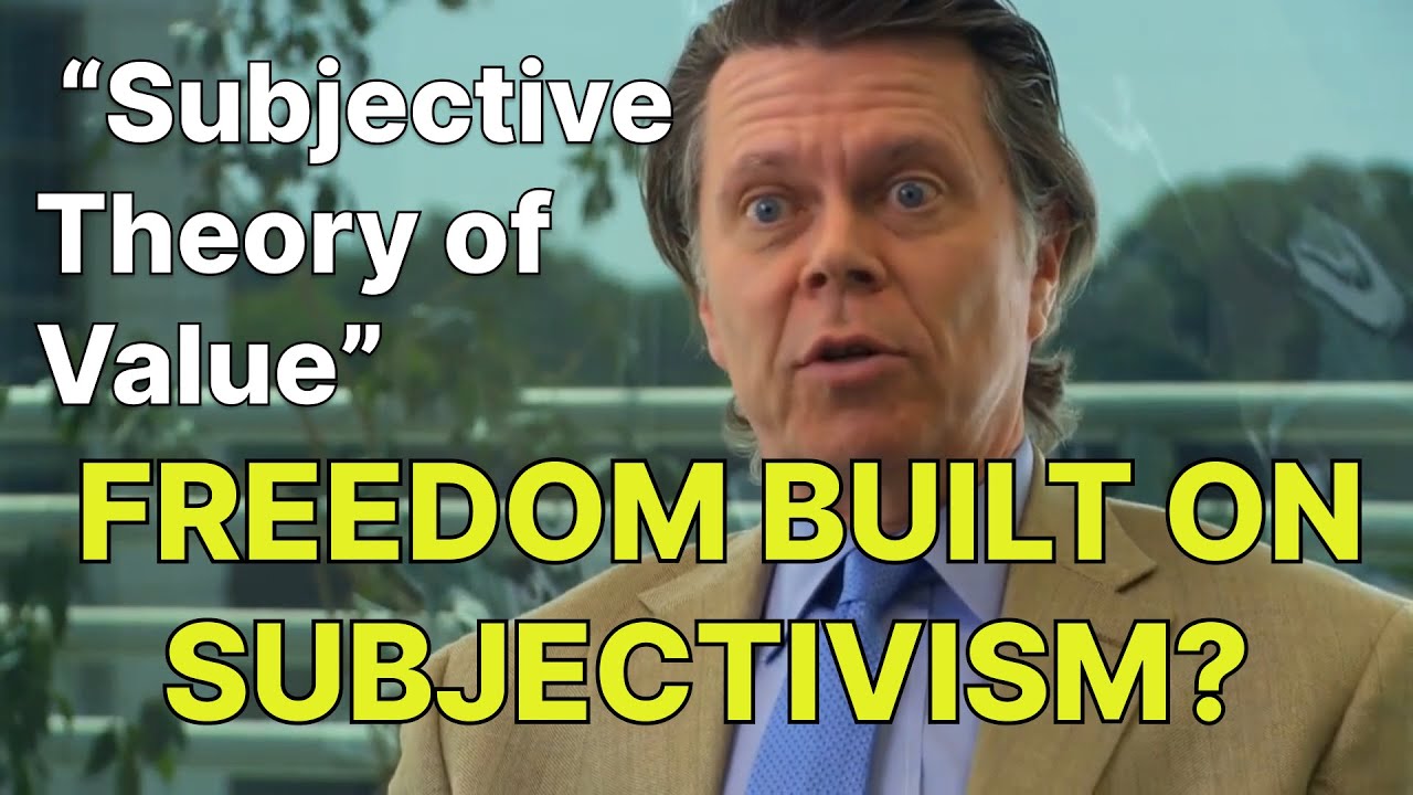 “Subjective Theory of Value” is FREEDOM BUILT ON SUBJECTIVISM? - YouTube