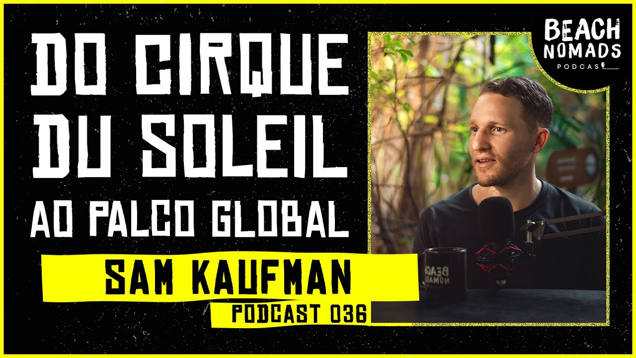 Do Cirque du Soleil ao Palco Global: A Jornada de um Comediante - Sam Kaufman | Beach Nomads ...