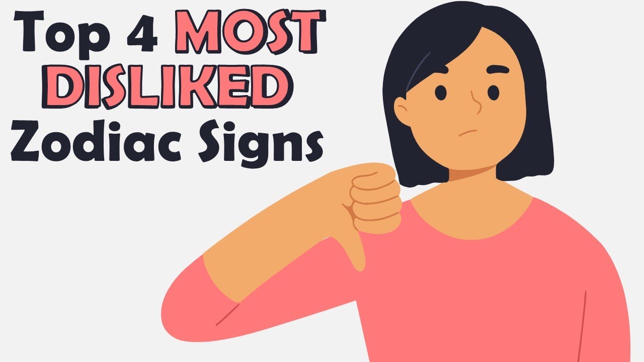 Top 4 Most Disliked Zodiac Signs | Zodiac Talks - YouTube