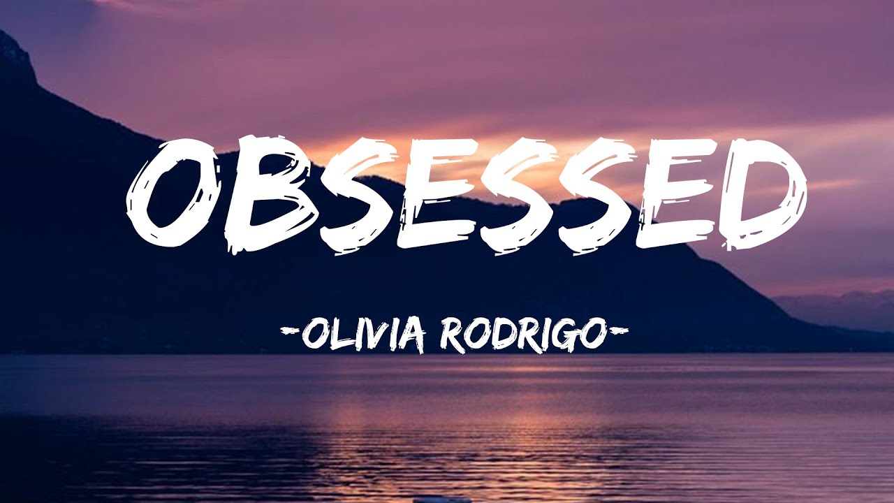 Olivia Rodrigo - obsessed (Lyrics) - YouTube