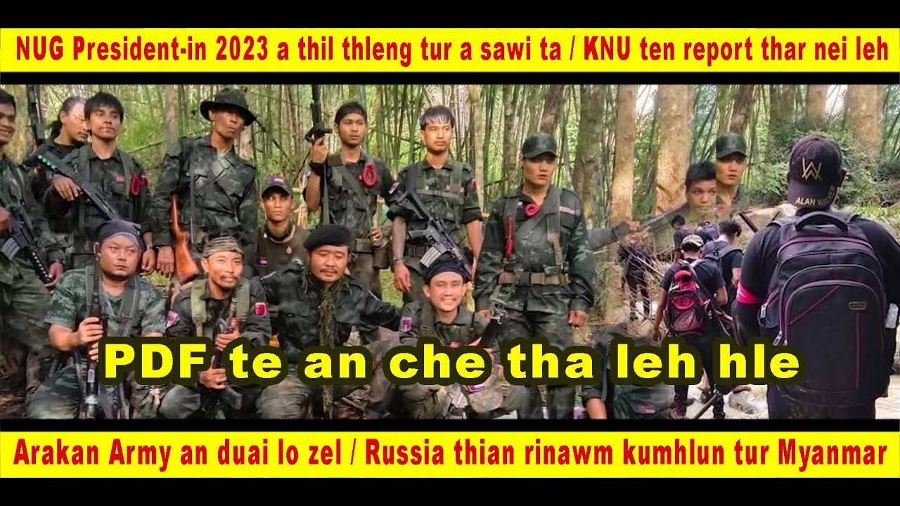 NUG President-in 2023 a thil thleng tur a sawi ta, KNU & Arakan Army (AA) ten report thar an nei ...