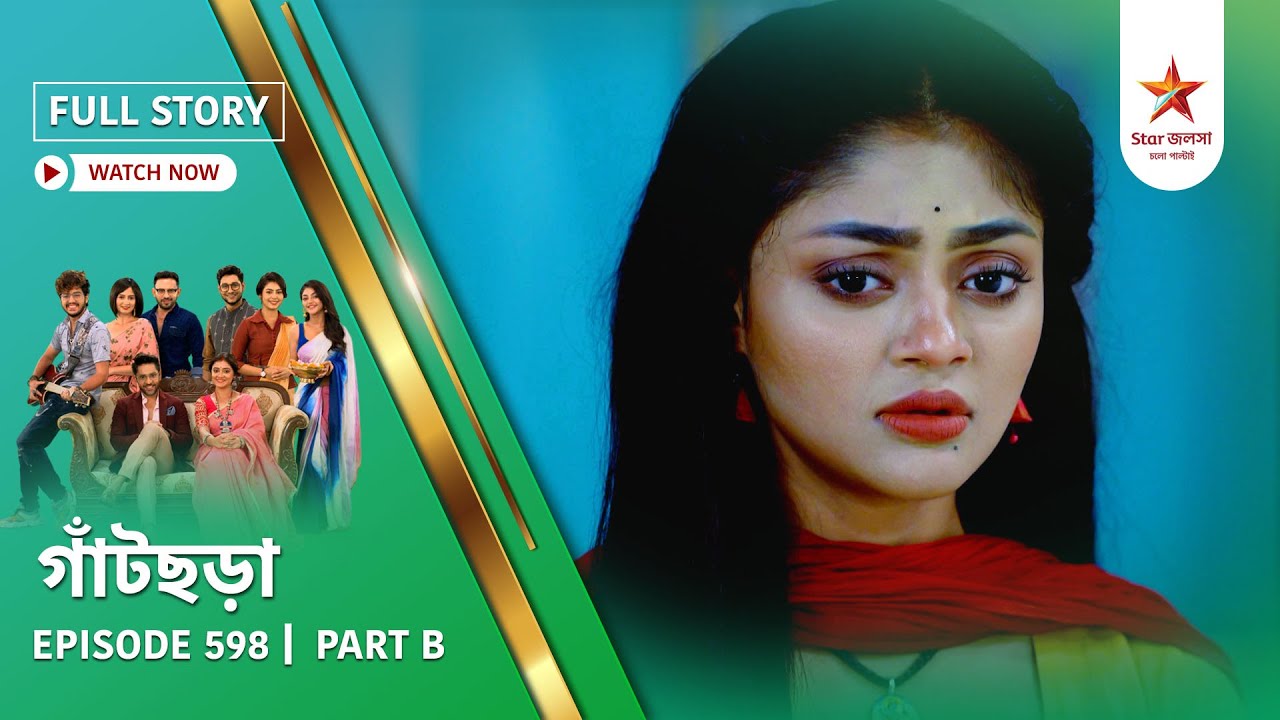 Full Story | Gaatchora | Episode 598 | Part B - YouTube