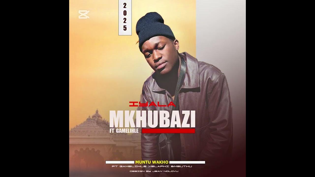IYALA MKHUBAZI FT GAMELIHLE - YouTube