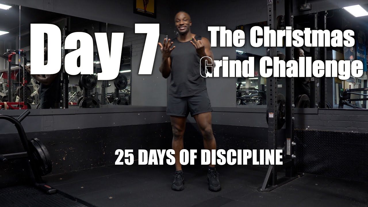 Day 7 | 25 Days of Discipline — The Christmas Grind Challenge 🎅🏽🔥 - YouTube