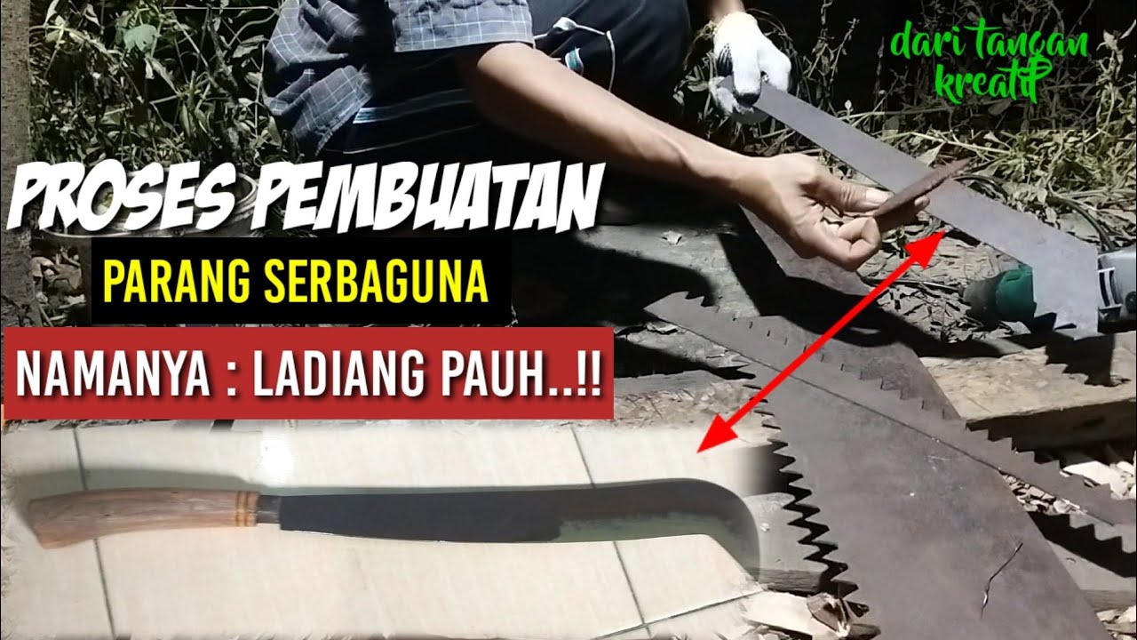 proses pembuatan parang serbaguna [ladiangcangkuak] - YouTube