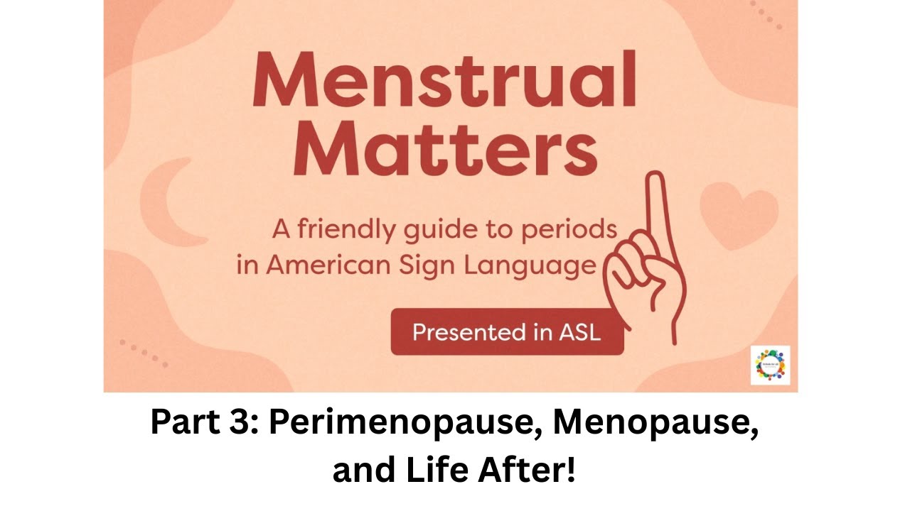 Menstrual Matters: Understanding Menstrual Health in ASL Episode 3 ...