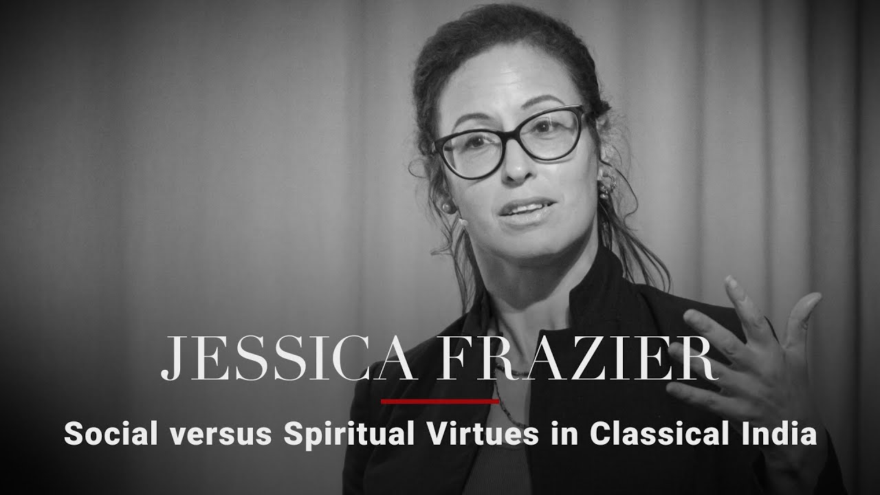 Jessica Frazier — Social versus Spiritual Virtues in Classical India ...
