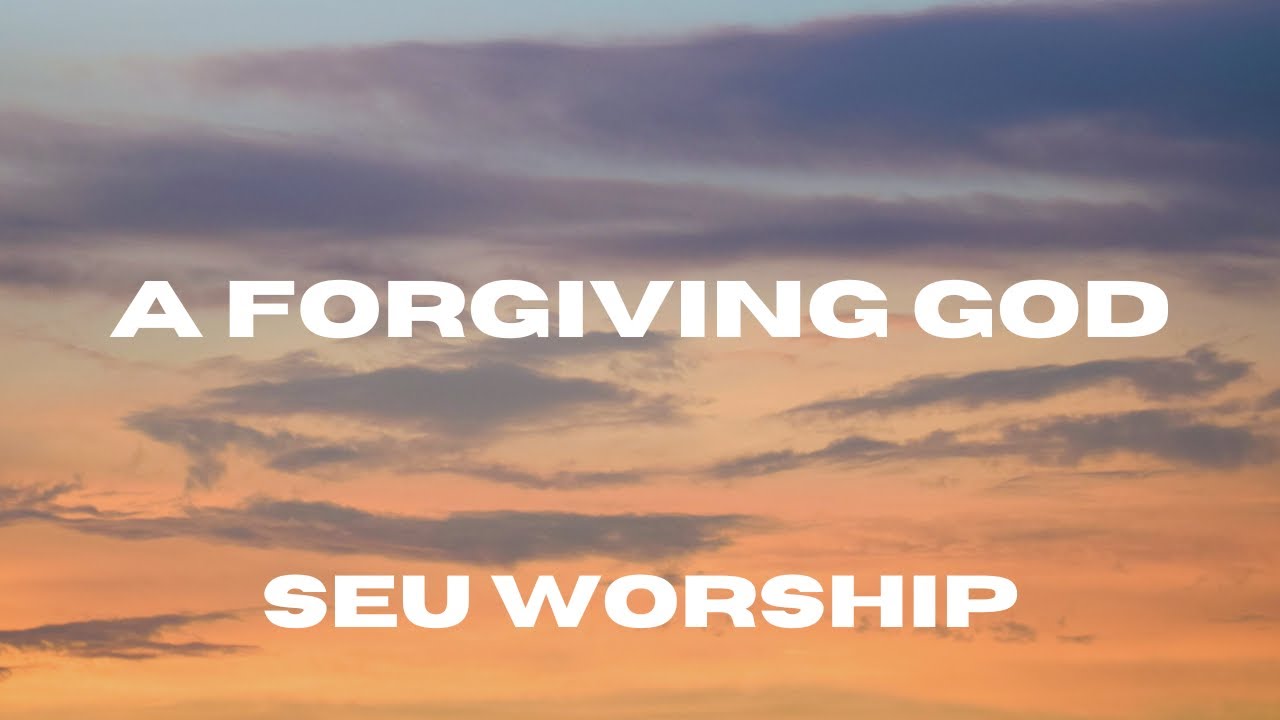 A Forgiving God (Lyric Video) SEU Worship, Ashton Hage, Chelsea Plank ...