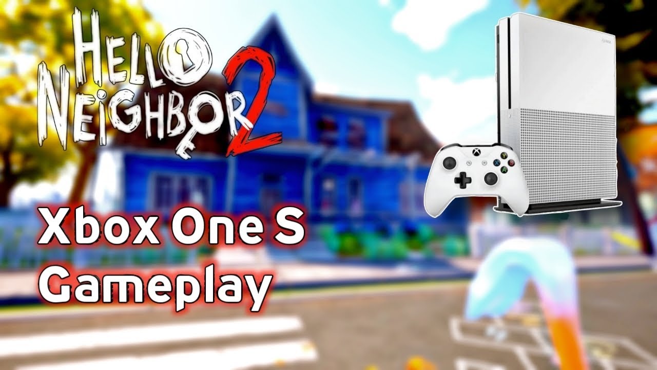 Xbox One S - Hello Neighbor 2 Gameplay 60 FPS - YouTube