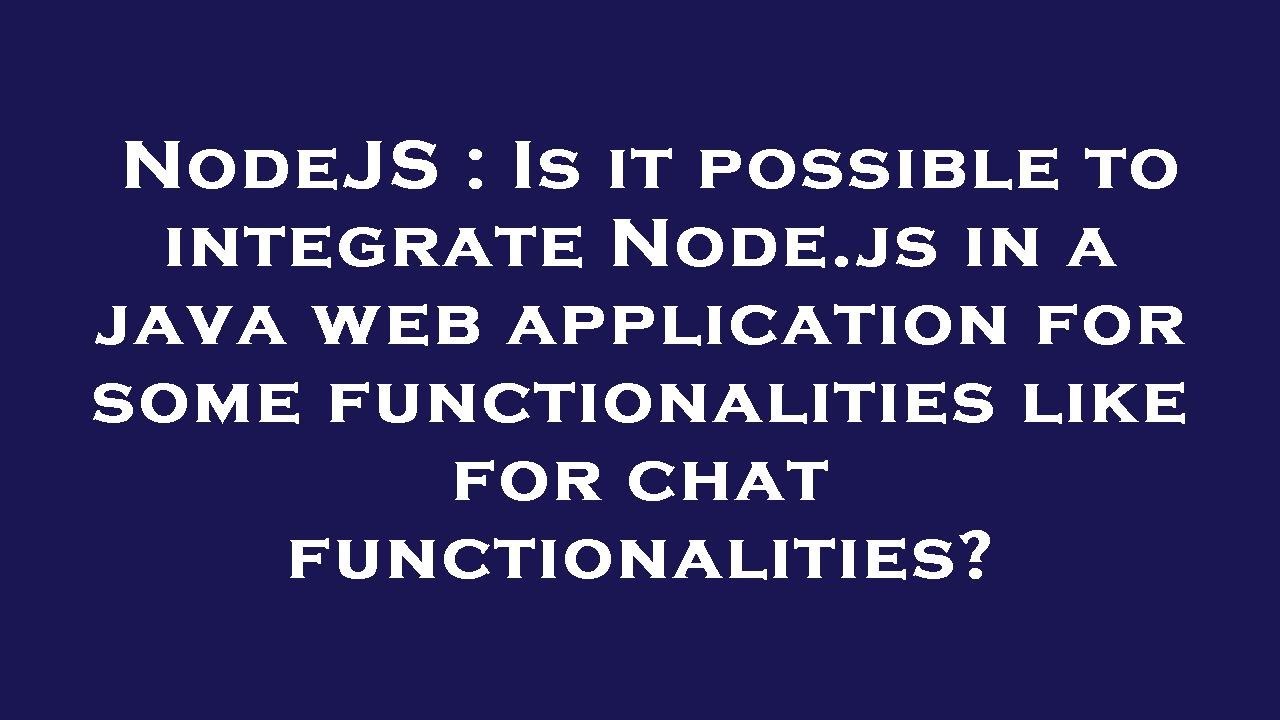Nodejs Is It Possible To Integrate Nodejs In A Java Web Application 2114