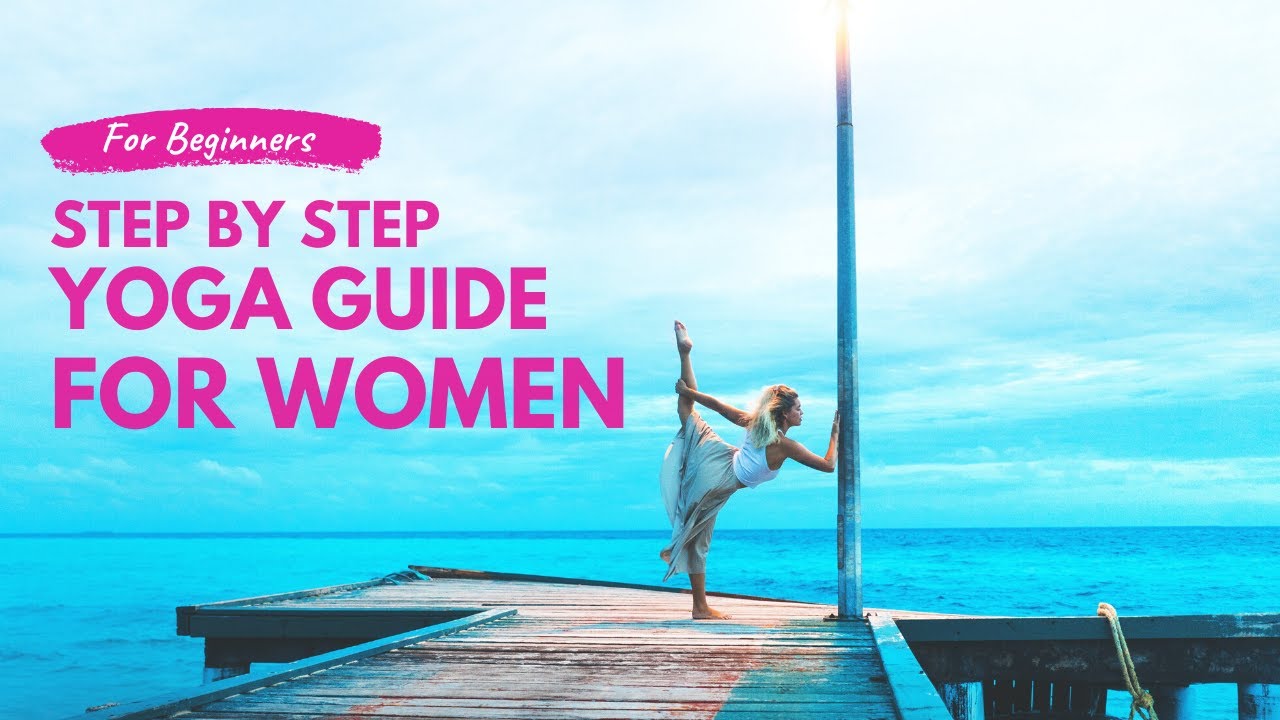 Beginners step by step yoga guide for Women - YouTube