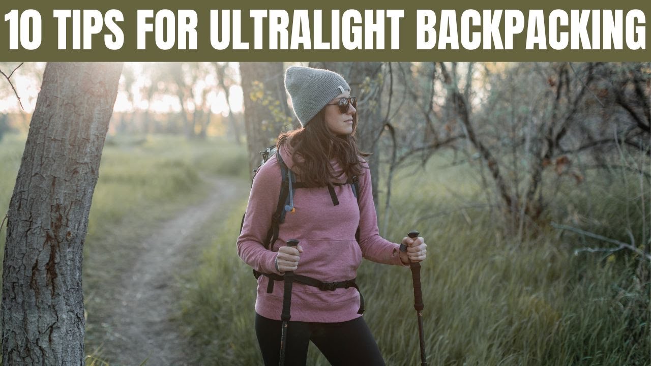 10 Beginner Tips For Ultralight Backpacking - YouTube