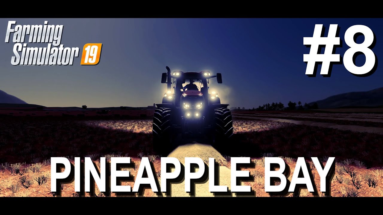 Pineapple Bay Episode 8 Farming Simulator 19 Youtube