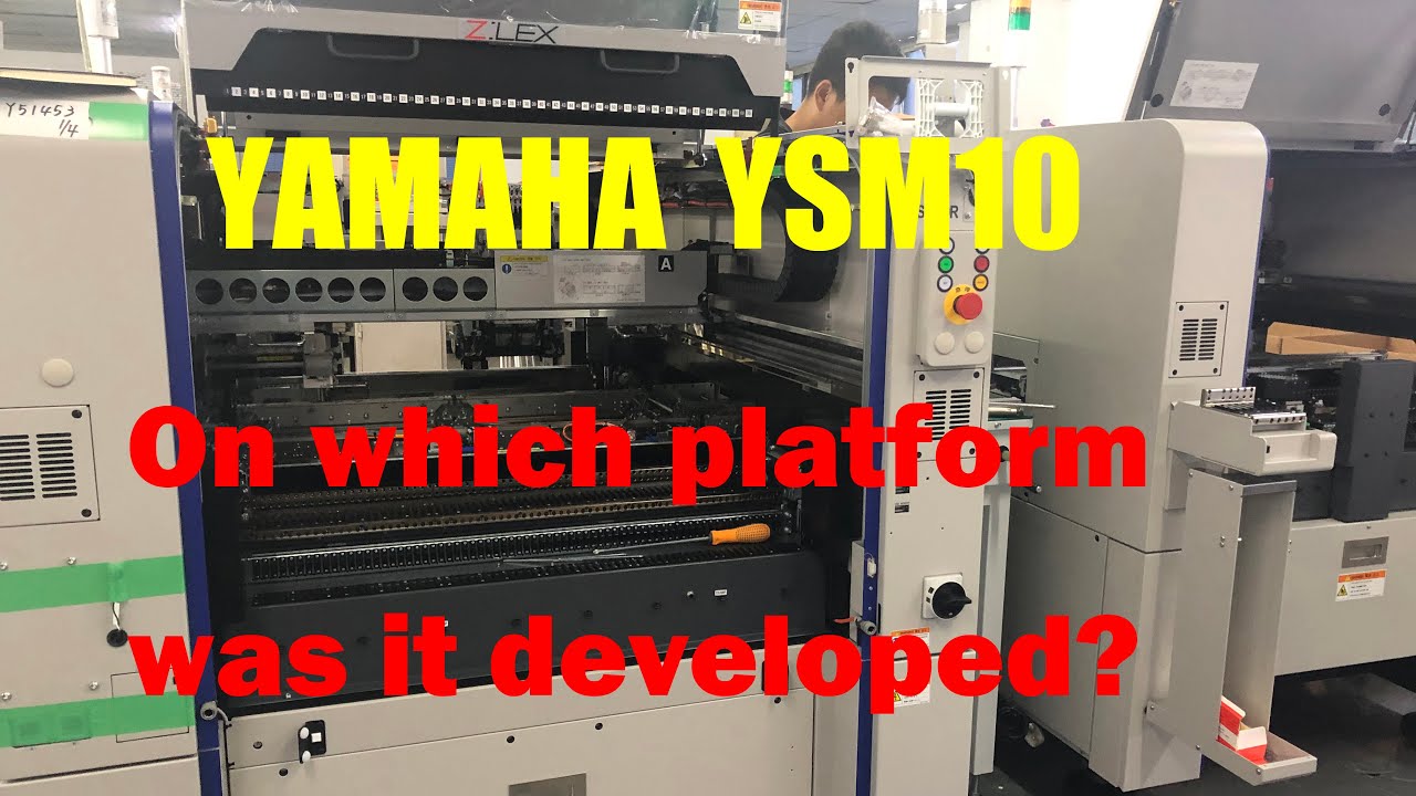 YSM10 pick and place machine｜ on which platform was the Yamaha YSM10 ...