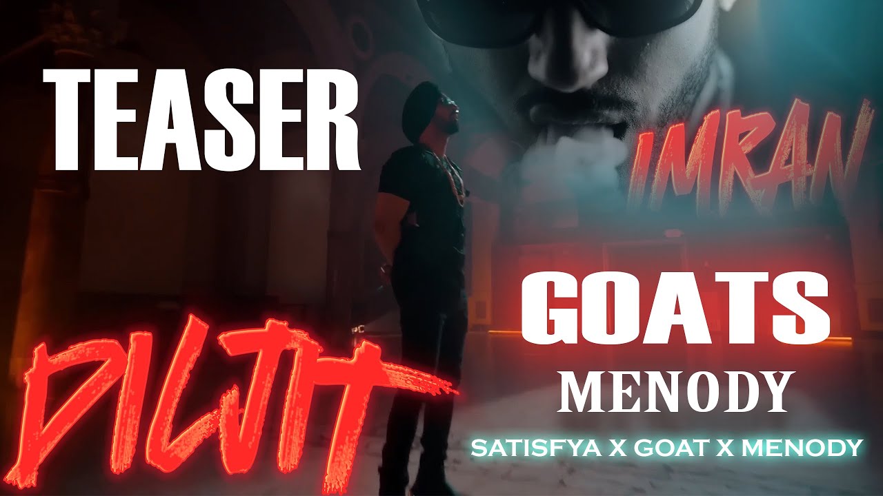 (TEASER)🔥VIBE with GOATS | IMRAN X DILJIT | SATISFYA X GOAT | Pro. by ...