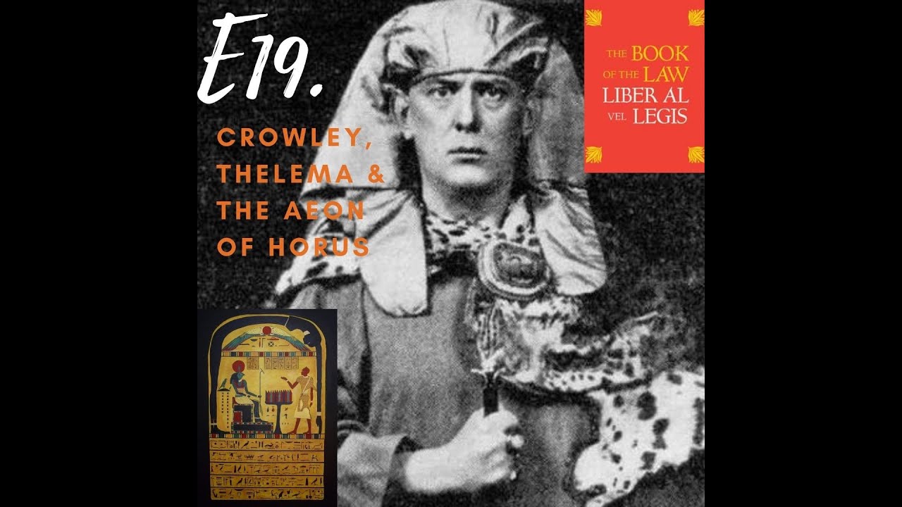 Crowley, Thelema and the Aeon of Horus. The Book of the Law's Origin in ...