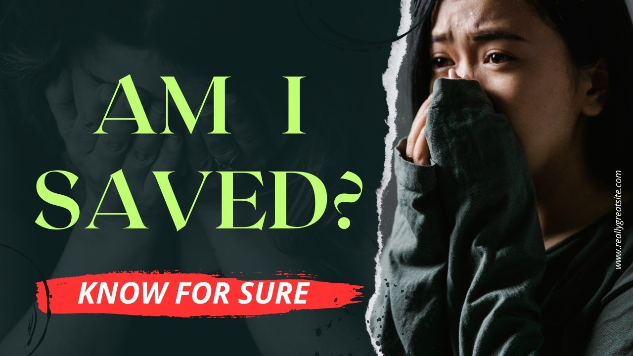 How Do I Know If I Am Saved? How Do I Get Saved? - YouTube