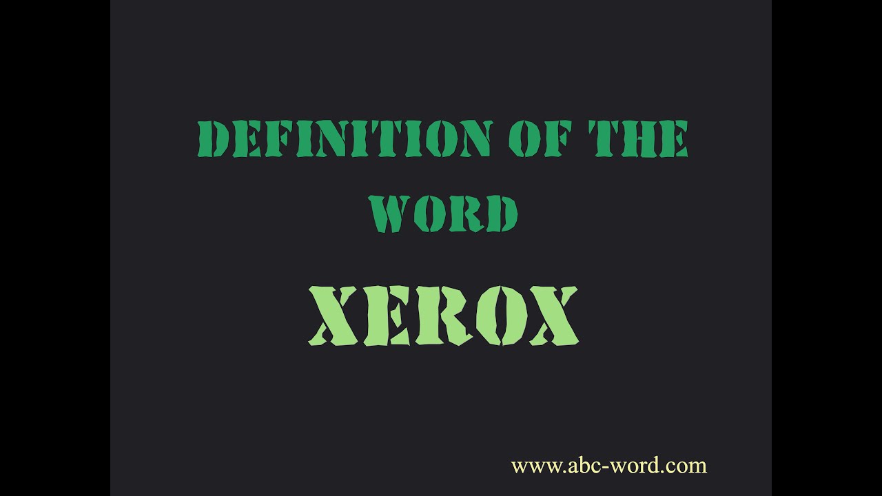Definition Of The Word Xerox YouTube definition-of-the-word-xerox-youtube