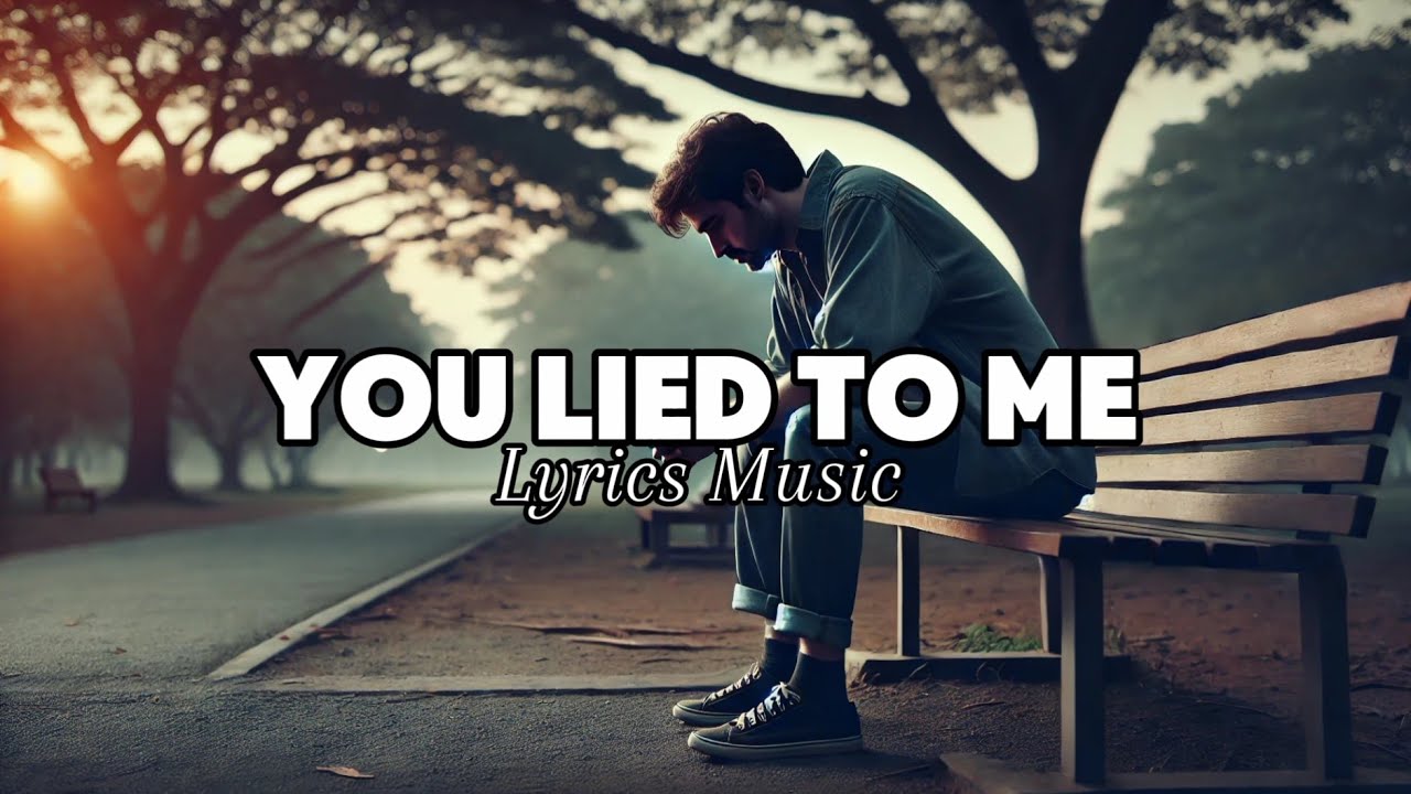 You Lied To Me ( lyrics Music ) Male vocal l Sad Song English lyrics ...