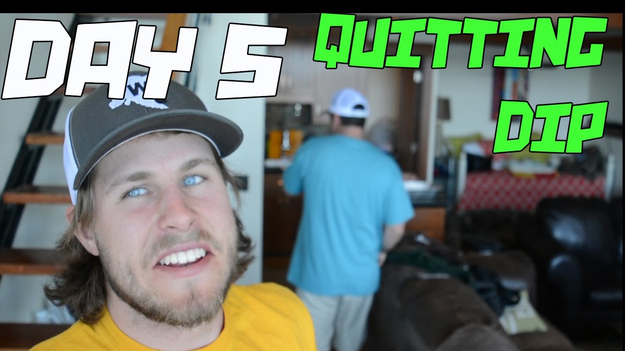 Quitting Dip Day 5 - YouTube